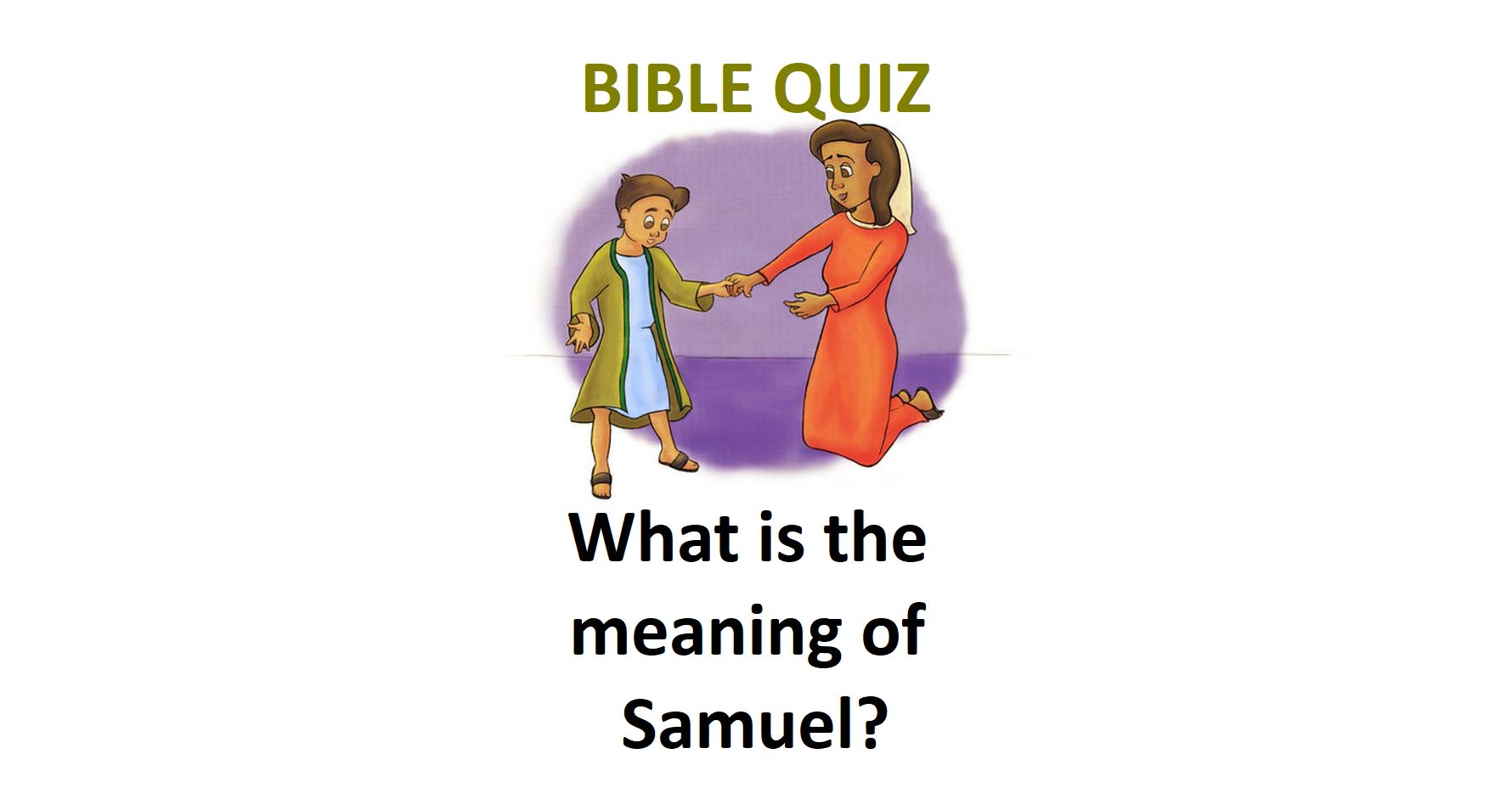 What is the meaning of Samuel? - BIBLE QUIZ