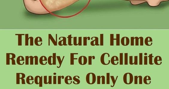 The natural home remedy for cellulite requires only one simple ...