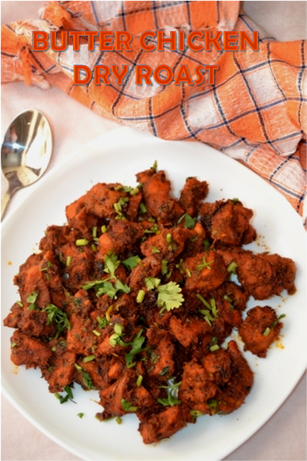 Vaniensamayalarai: Butter Chicken Dry Roast