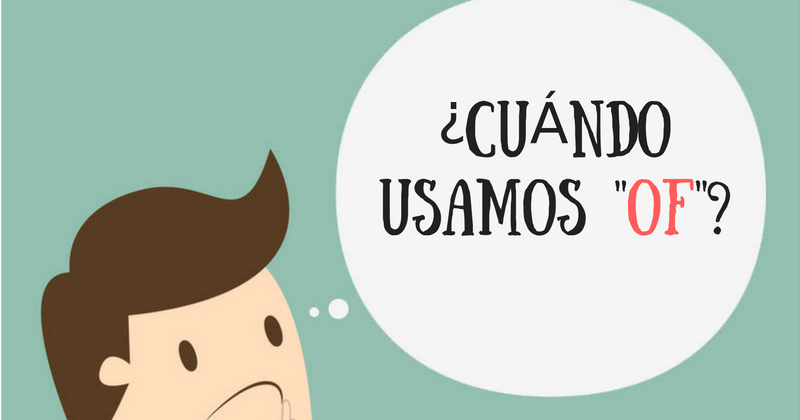 El Blog para aprender inglés: ¿Cuándo usamos OF en inglés?