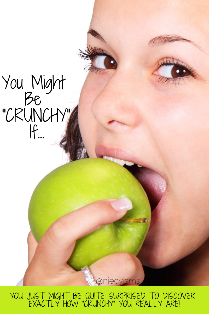You Might Be CRUNCHY If...