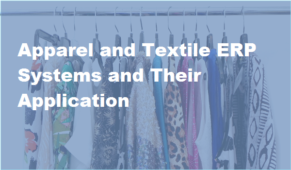 Apparel and Fashion ERP Systems, Applications and Selection Criteria