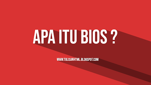 Apa itu Bios? Inilah Fungsi Lengkap Bios