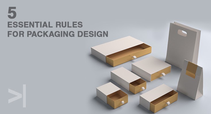 5 ESSENTIAL RULES FOR PACKAGING DESIGN