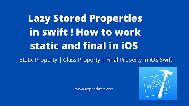 Lazy Stored Properties in swift ! How to work static and final in iOS ... Lazy Stored Properties in swift ! How to work static and final in iOS ...