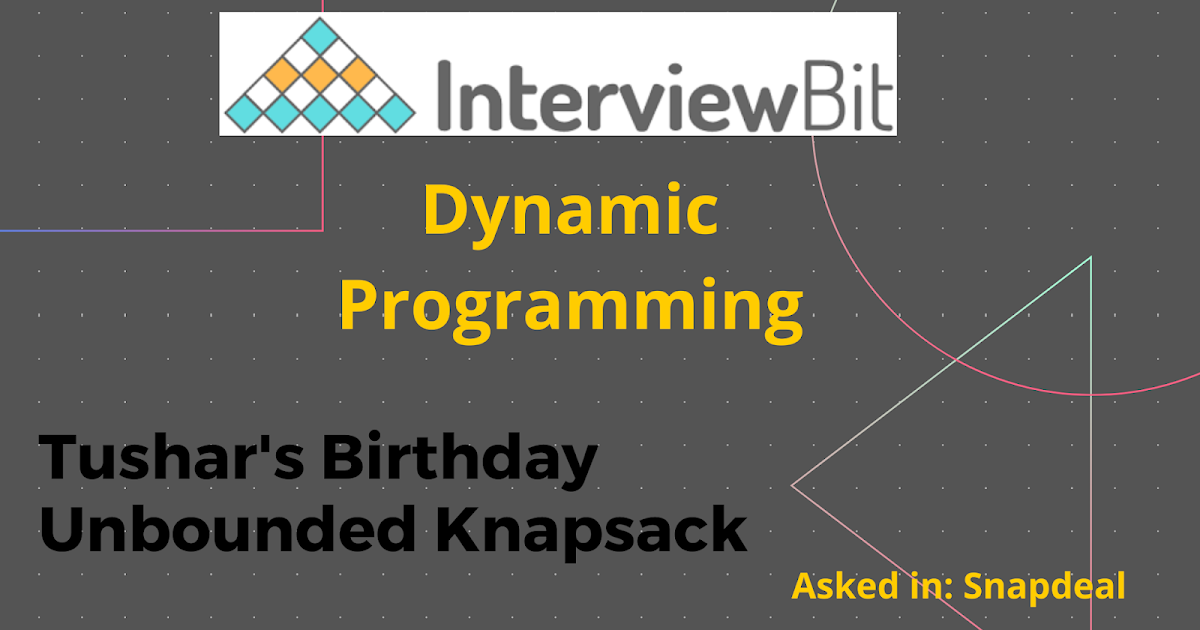 Programming Wizard: Tushar's Birthday | Unbounded Knapsack | Dynamic ...