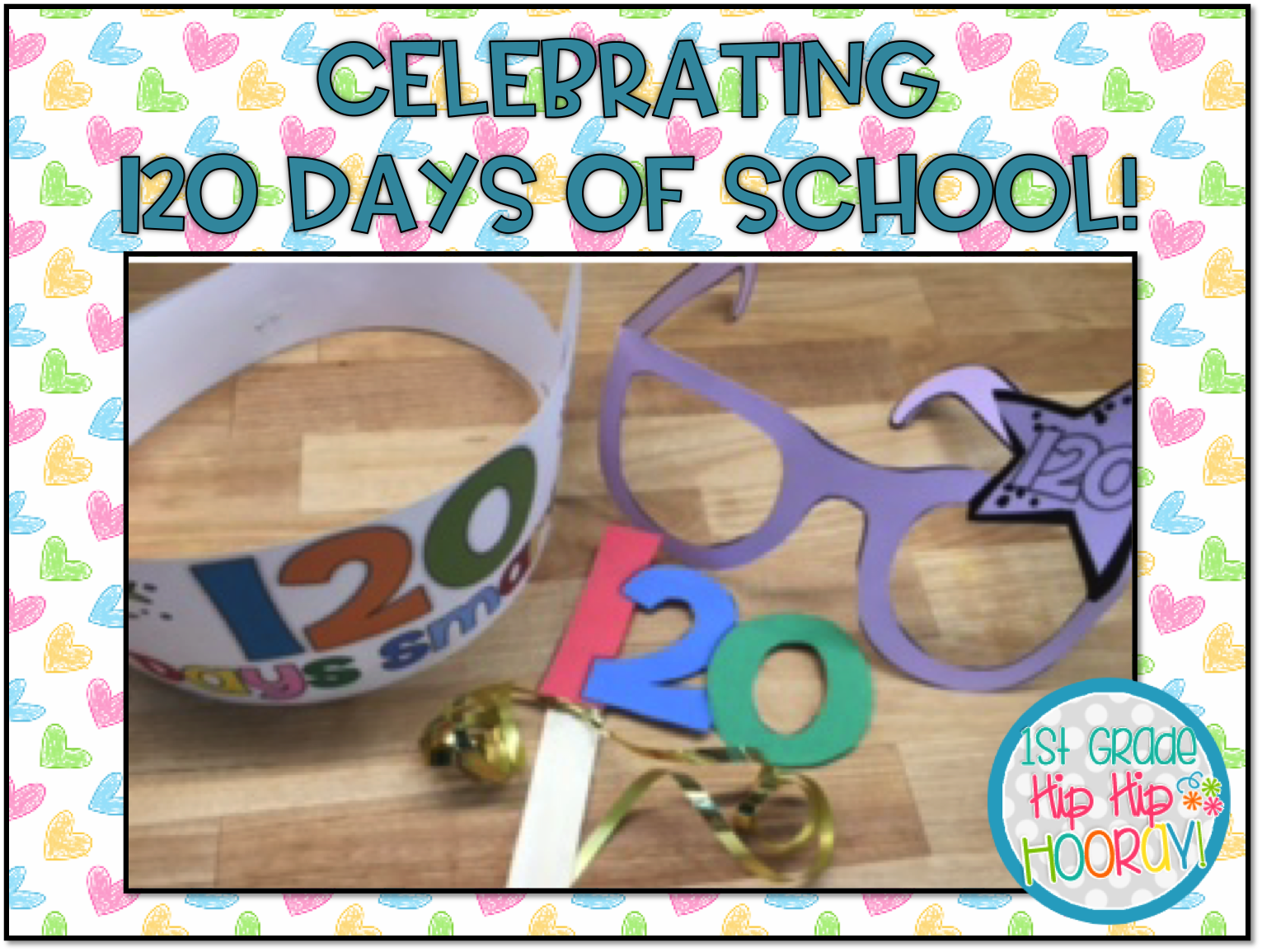 1st Grade Hip Hip Hooray!: 100th Day or 120th Day!