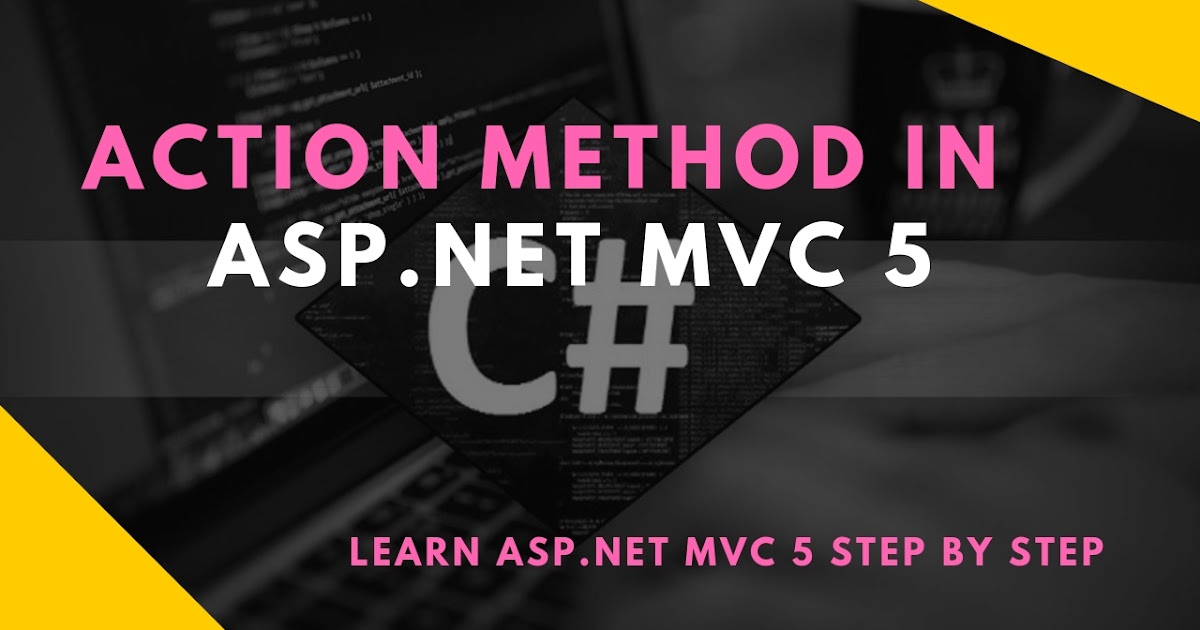 Action Method In ASP.NET MVC 5 ~ Programming With Shri