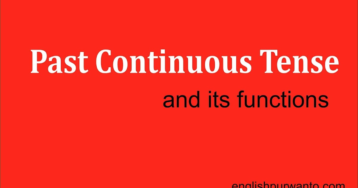 Past Continuous Tense dan Fungsinya (Contoh dan Soal Latihan ...