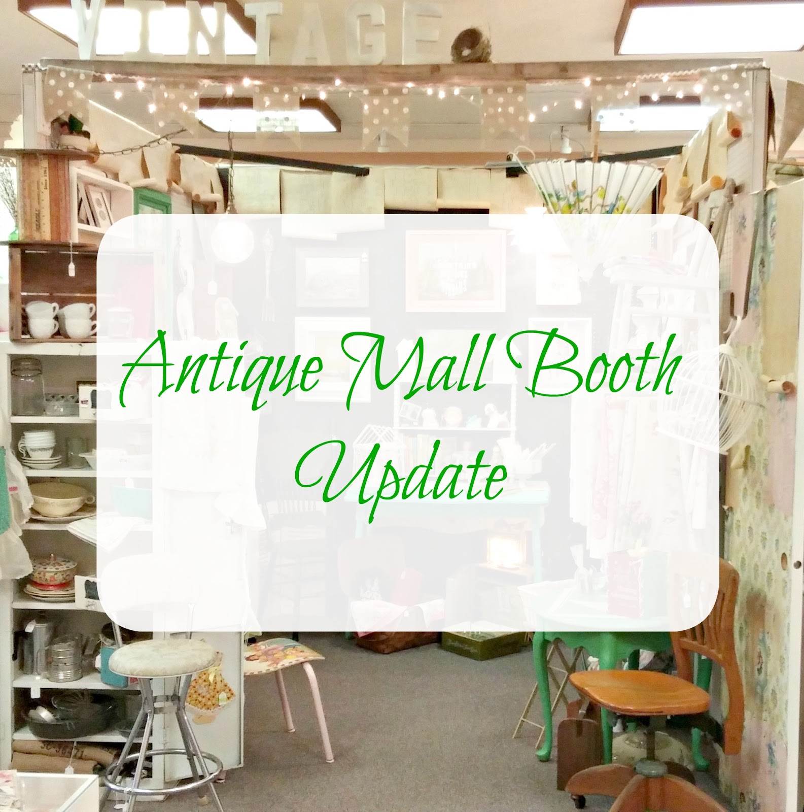 Antique Mall Booth - The Second Space! - Little Vintage Cottage