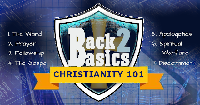 Whitestone Christian Fellowship: BACK TO BASICS – CHRISTIANITY 101