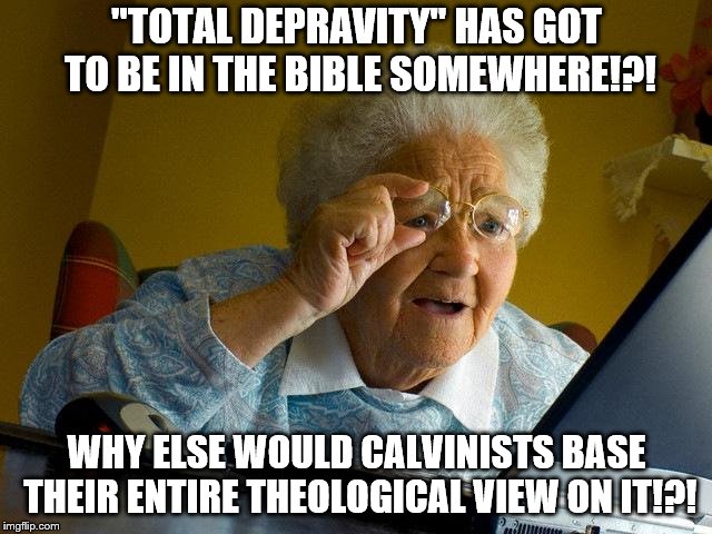 And Yet Again - 21 More Anti-Calvinism Memes