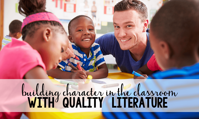 Building Character In The Classroom With High Quality Literature