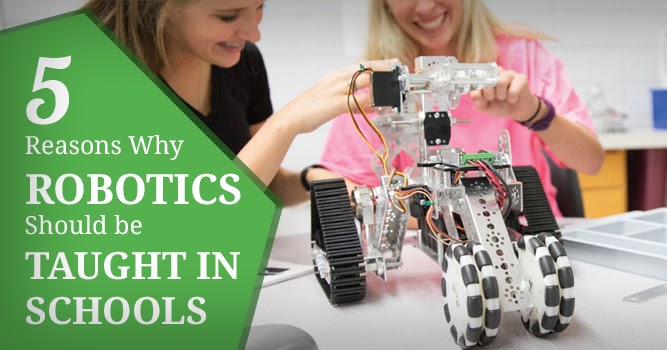 5 Reasons Why Robotics Should Be Taught In Schools 5-reasons-why-robotics-should-be-taught-in-schools