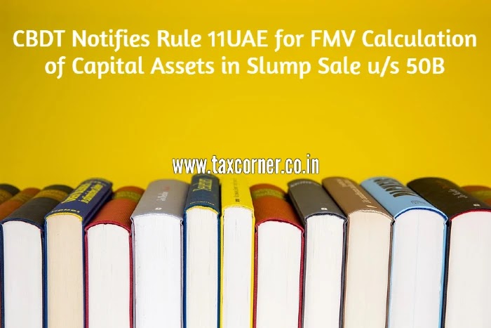 CBDT Notifies Rule 11UAE for FMV Calculation of Capital Assets in Slump ...