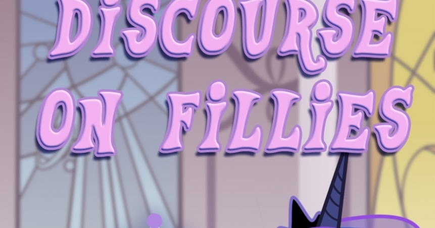 Equestria Daily - MLP Stuff!: Story: Discourse on Fillies