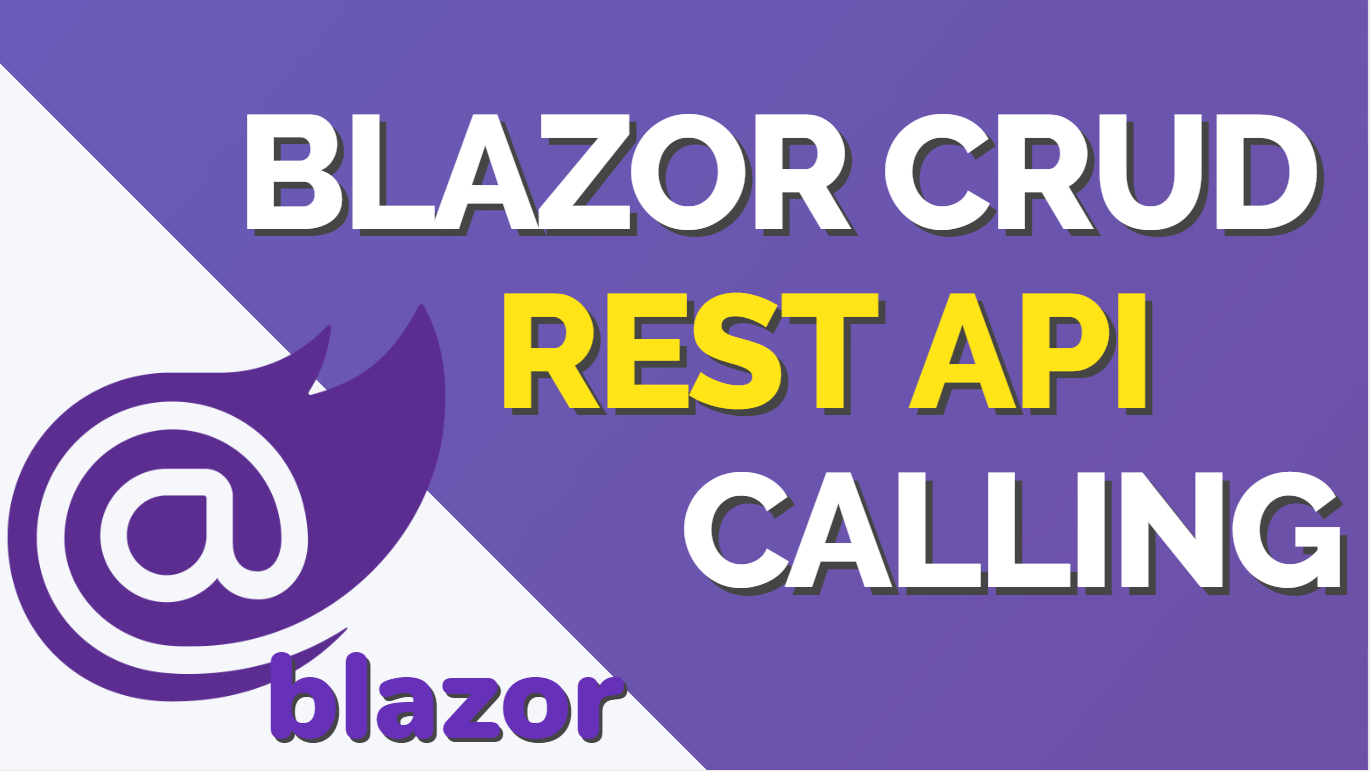Blazor CRUD using REST API Blazor CRUD using REST API
