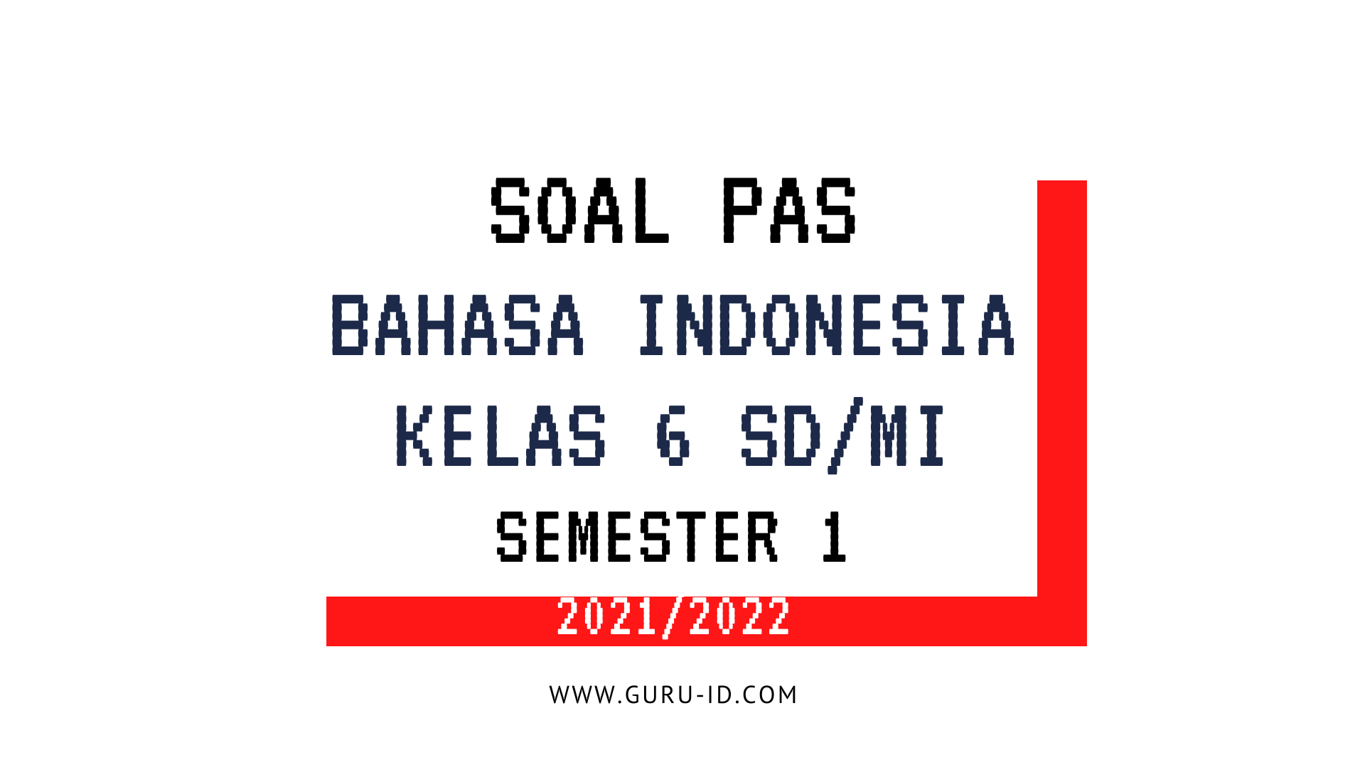 Soal PAS bahasa Indonesia kelas 6 Semester 1 k13 dan Kunci Jawaban 2021/2022 - Modul Ajar ...