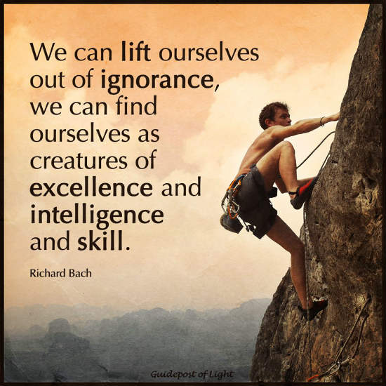 We can lift ourselves out of ignorance, we can find ourselves as ...