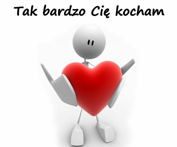 Dla każdego: KOCHAM CIĘ