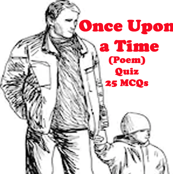 10th Class ONCE UPON A TIME (Poem) Worksheet of 25 MCQs with answers ...