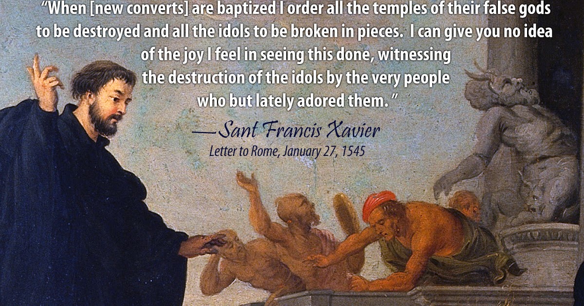 Gloria Romanorum: Saint Francis Xavier, Destroyer of Pagan Idols