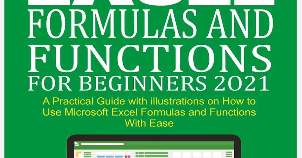 Excel Formulas and Functions for Beginners 2021: A Practical Guide with ...