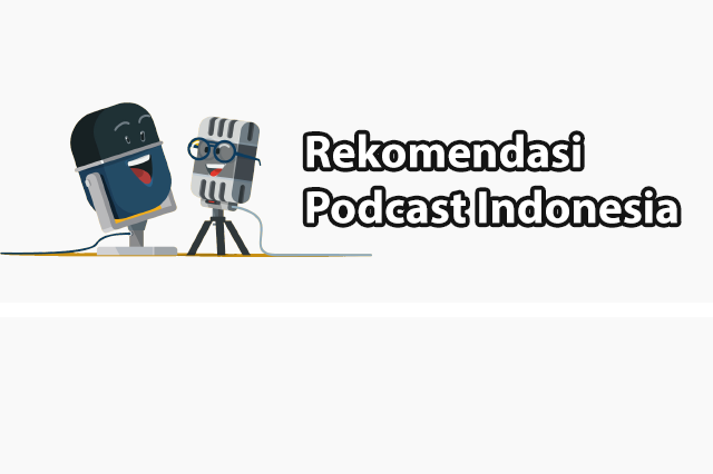 Rekomendasi Podcast Indonesia Terbaik Untuk Kamu Dengar - Gubuk Pintar