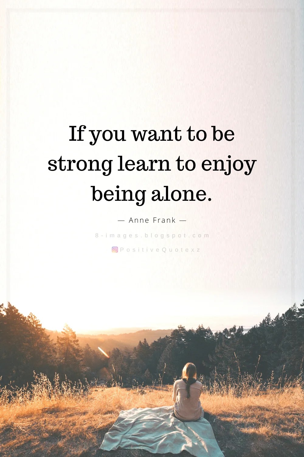 If You Want To Be Strong Learn To Enjoy Being Alone - Quotes - Quotes