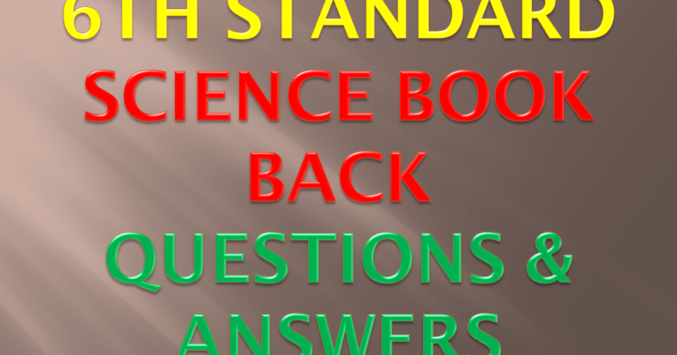 6TH STANDARD BOOK BACK QUESTIONS WITH ANSWERS FOR FULL TERM KAIYEDUGAL 6TH STANDARD BOOK BACK QUESTIONS WITH ANSWERS FOR FULL TERM KAIYEDUGAL