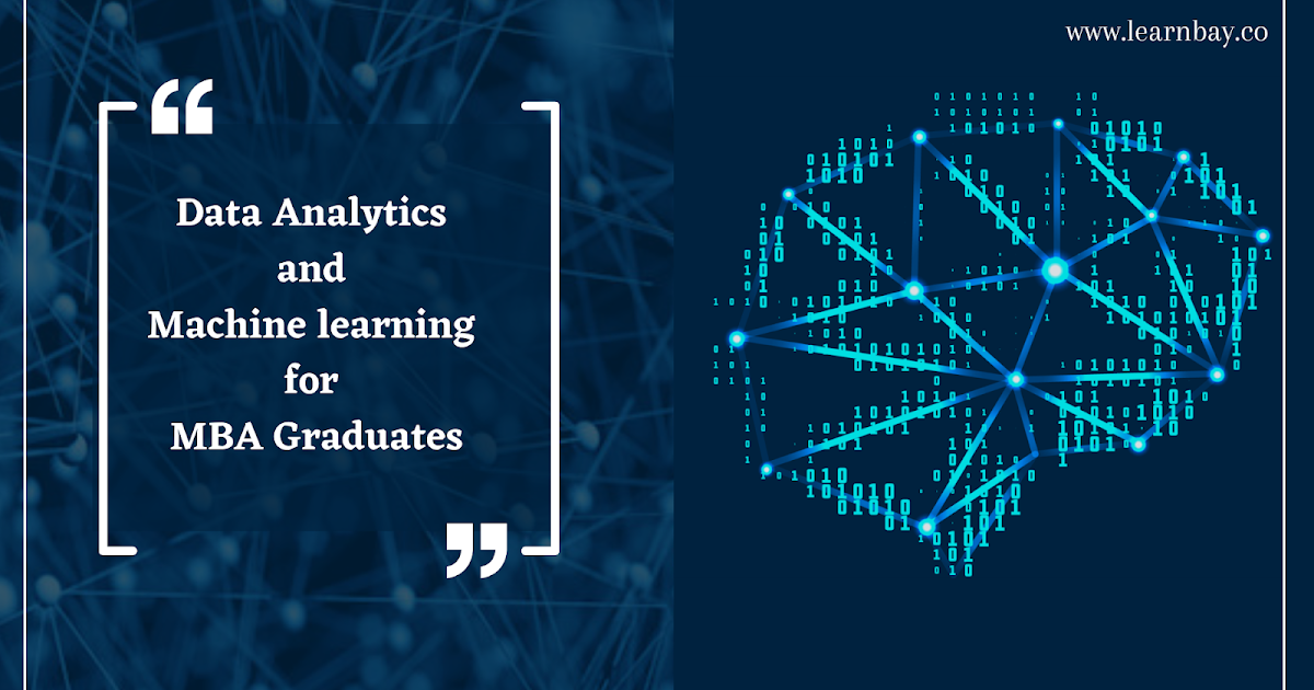 Why Data Analytics and Machine learning Is A Must For MBA Graduates?