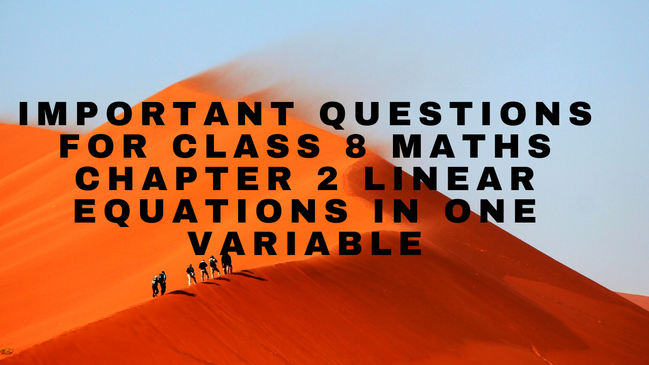 Important Questions For Class 8 Maths Chapter 2 Linear Equations In One important-questions-for-class-8-maths-chapter-2-linear-equations-in-one