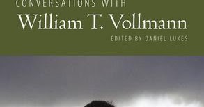 Unnameable Books: [Feb 8] William T. Vollmann Changed My Life