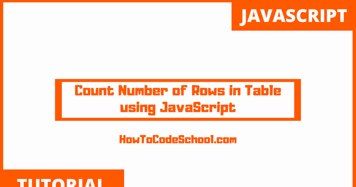 Count Number Of Rows In Table Using JavaScript count-number-of-rows-in-table-using-javascript