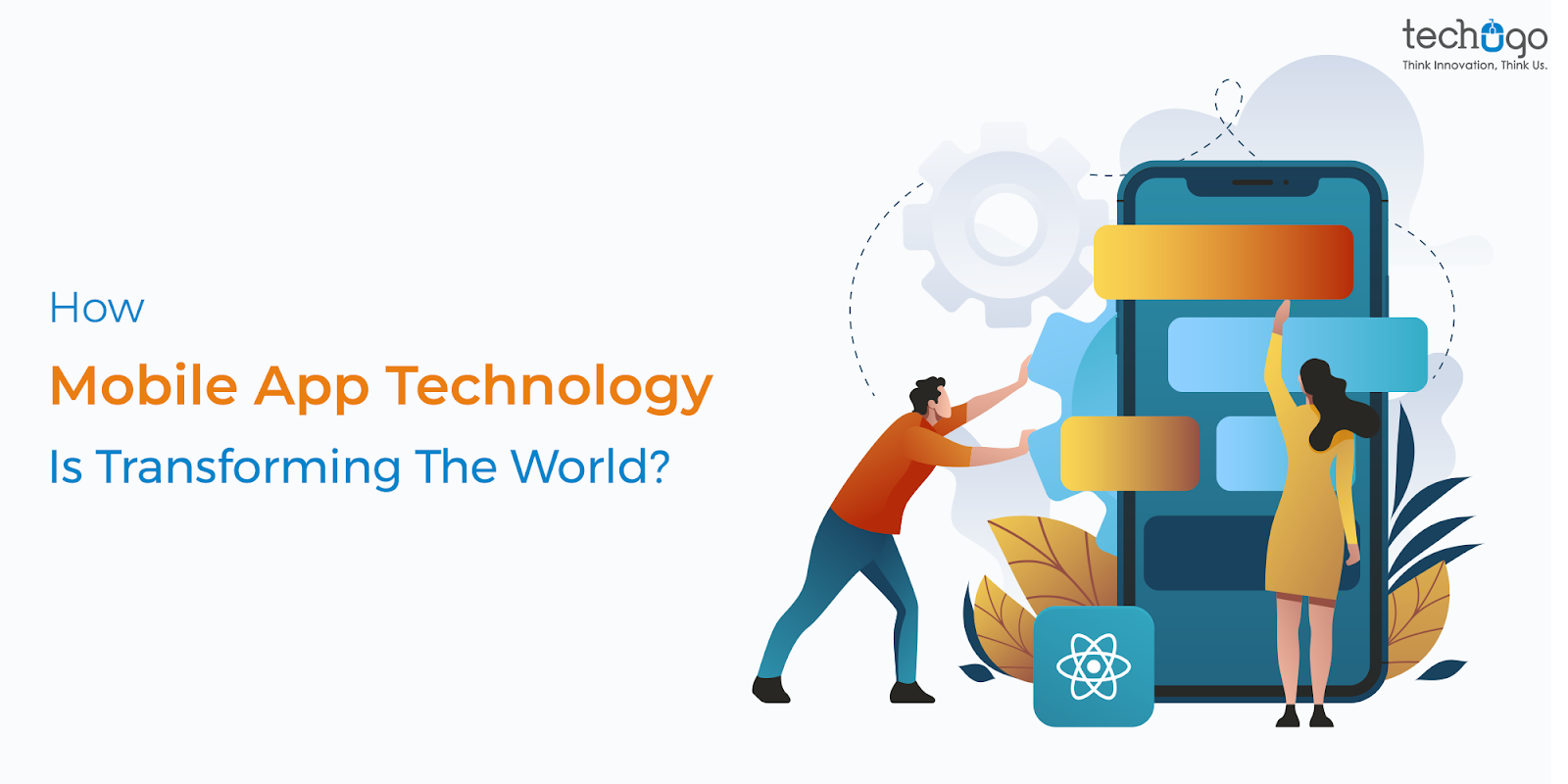 How Mobile App Technology Is Transforming The World?