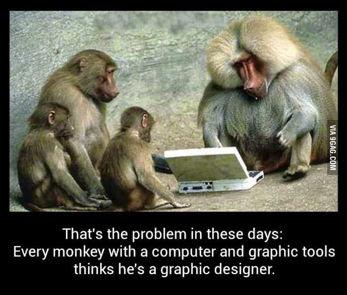 That's the problem in these days. every Monkey with a computer and ...