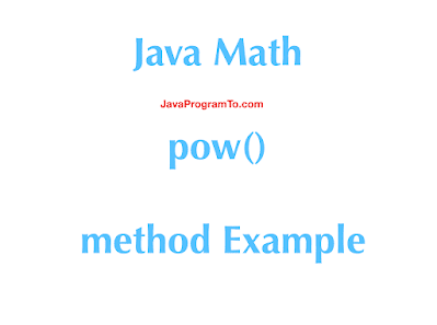 Java Math pow() method Example (Recursive and Loop Iterative) | JavaProgramTo.com