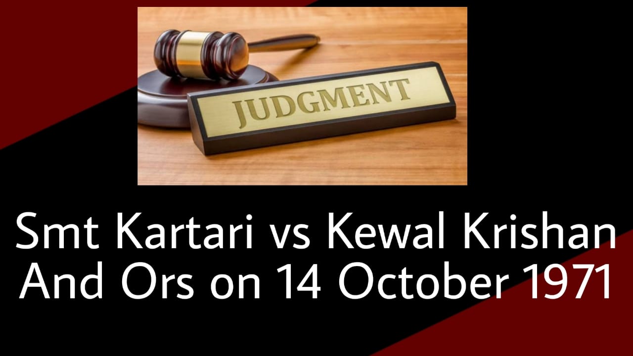 Smt Kartari vs Kewal Krishan And Ors on 14 October 1971