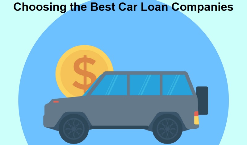 Choosing the Best Car Loan Companies: Top 8 Things to Consider