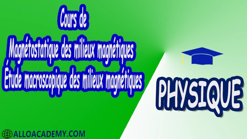 Magnétostatique des milieux magnétiques, Étude macroscopique des milieux magnétiques - Cours pdf