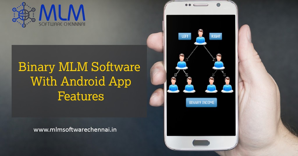 Binary MLM Software With Android App Features – MLM software Chennai