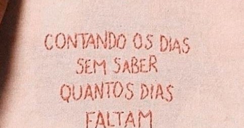 Contando os dias, mesmo que não saiba quantos dias (quarentena 2020)