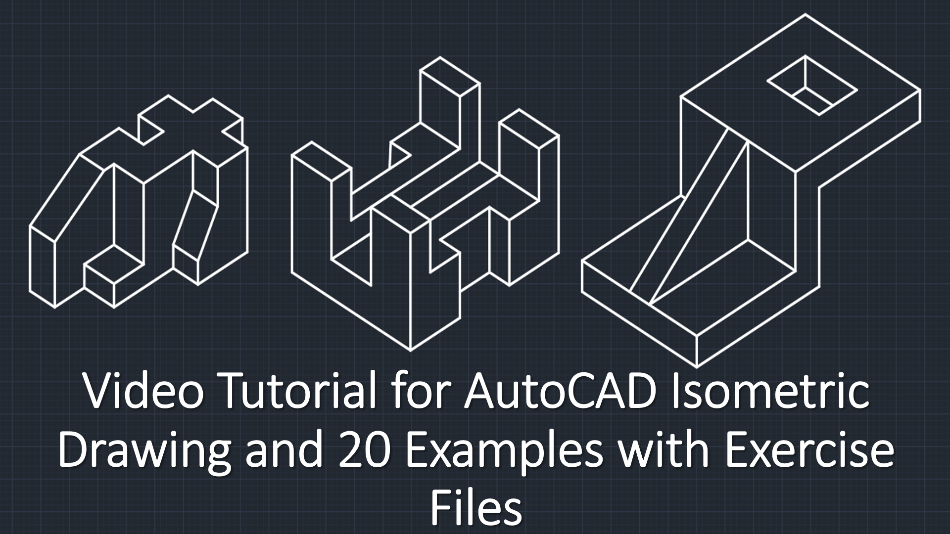 Video Tutorial for AutoCAD Isometric Drawing and 20 Examples with ...