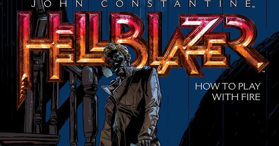 DCManiak: HELLBLAZER: HOW TO PLAY WITH FIRE