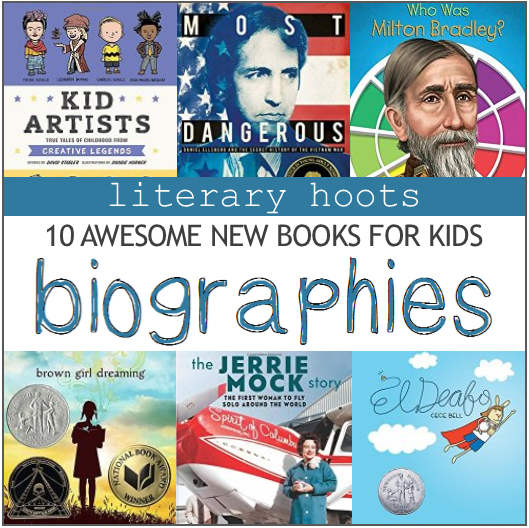 Literary Hoots: 9 Newly Published Amazing Biographies for Kids (Plus One)