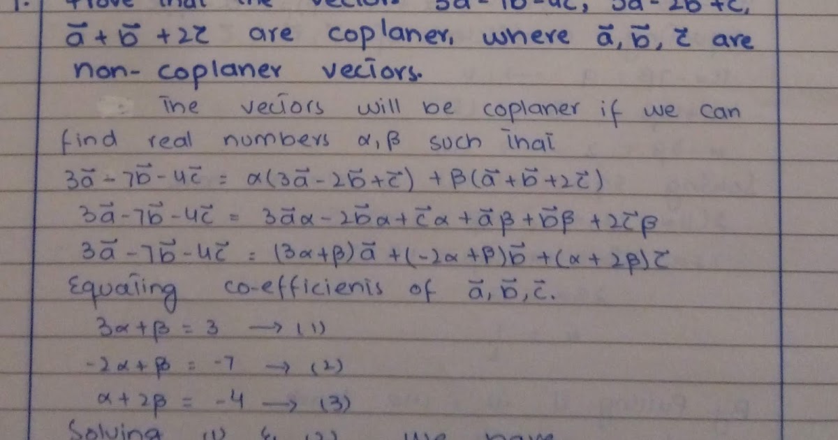 Prove that the vectors 3a - 7b - 4c, 3a - 2b + c , a + b + 2c are ...