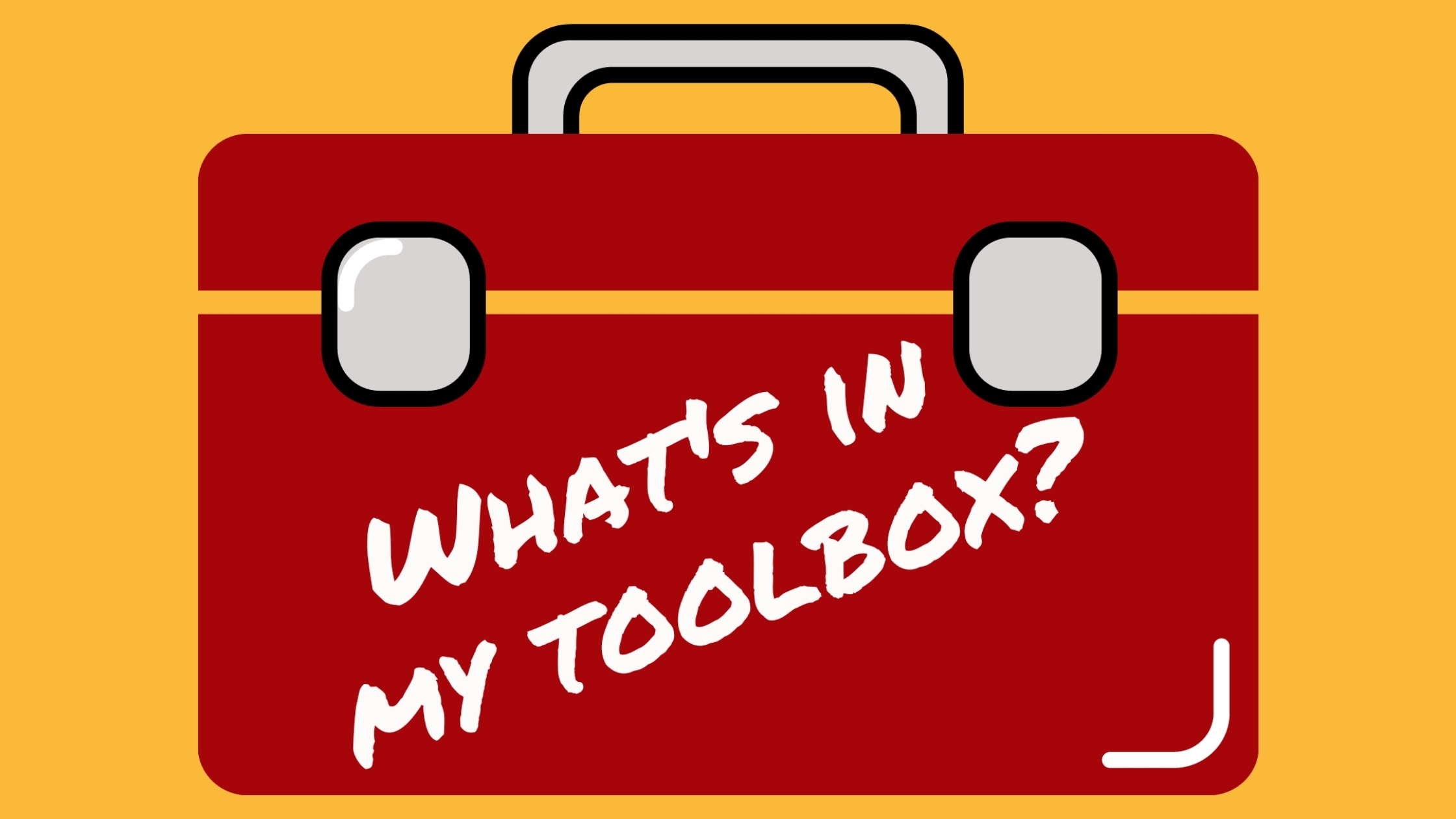 What's in My Toolbox?