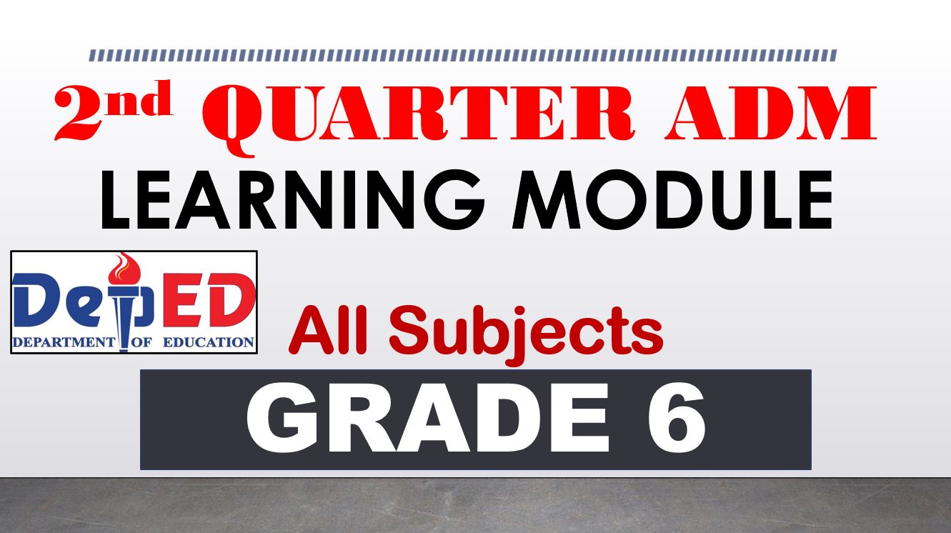 ADM SELF LEARNING MODULES FOR GRADE 6 SECOND QUARTER