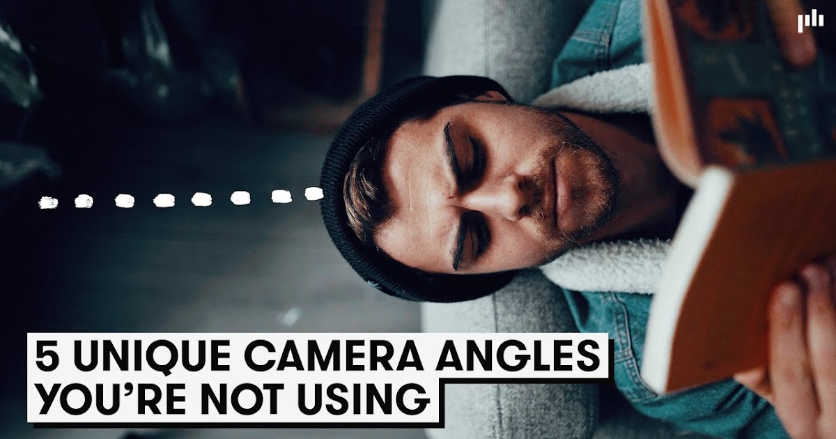 5 Unique Camera Angles to Incorporate in Your Next Shoot - Photography ...