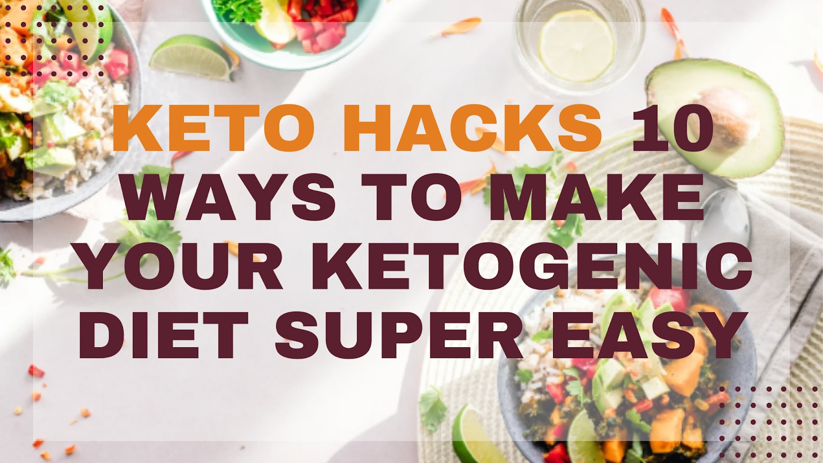 Keto Hacks 10 Ways To Make Your Ketogenic Diet Super Easy